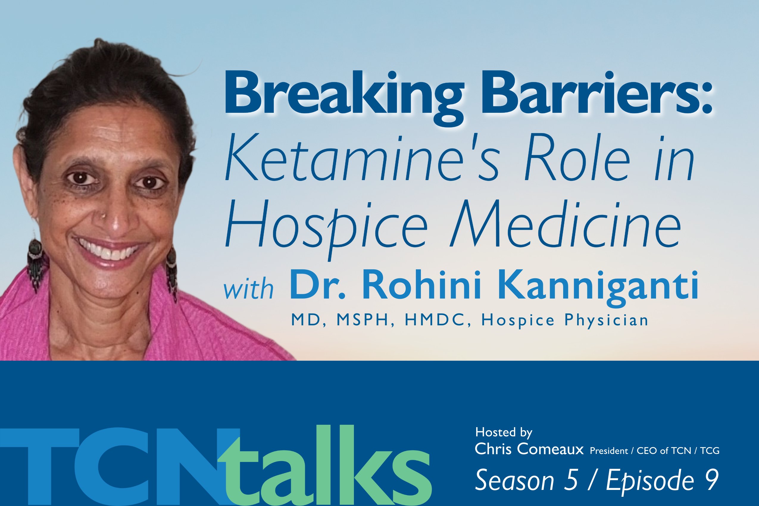 Breaking Barriers: Ketamine's Role in Hospice Medicine with Dr. Rohini Kanniganti